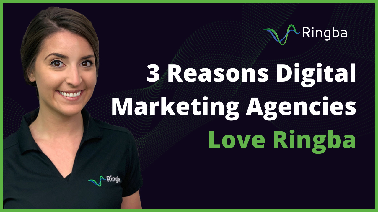 3 Reasons Digital Marketing Agencies Love Ringba | Ringba Call Tracking