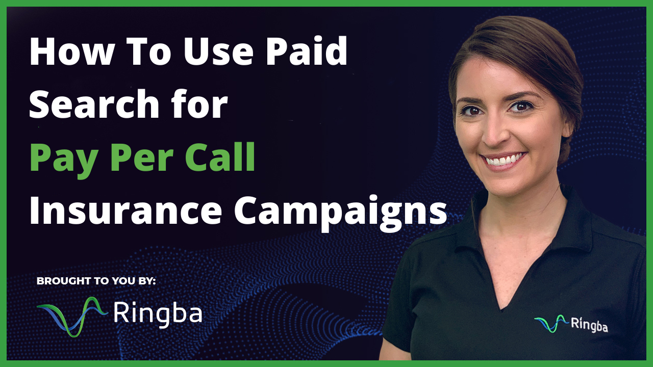 How To Use Paid Search for Pay Per Call Insurance Campaigns | Ringba ...
