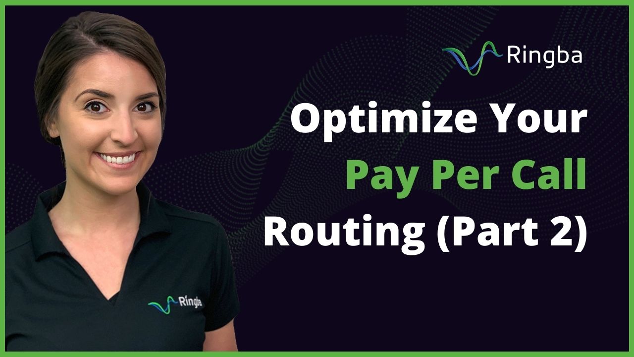 How To Optimize Your Pay Per Call Routing (Part 2) | Ringba